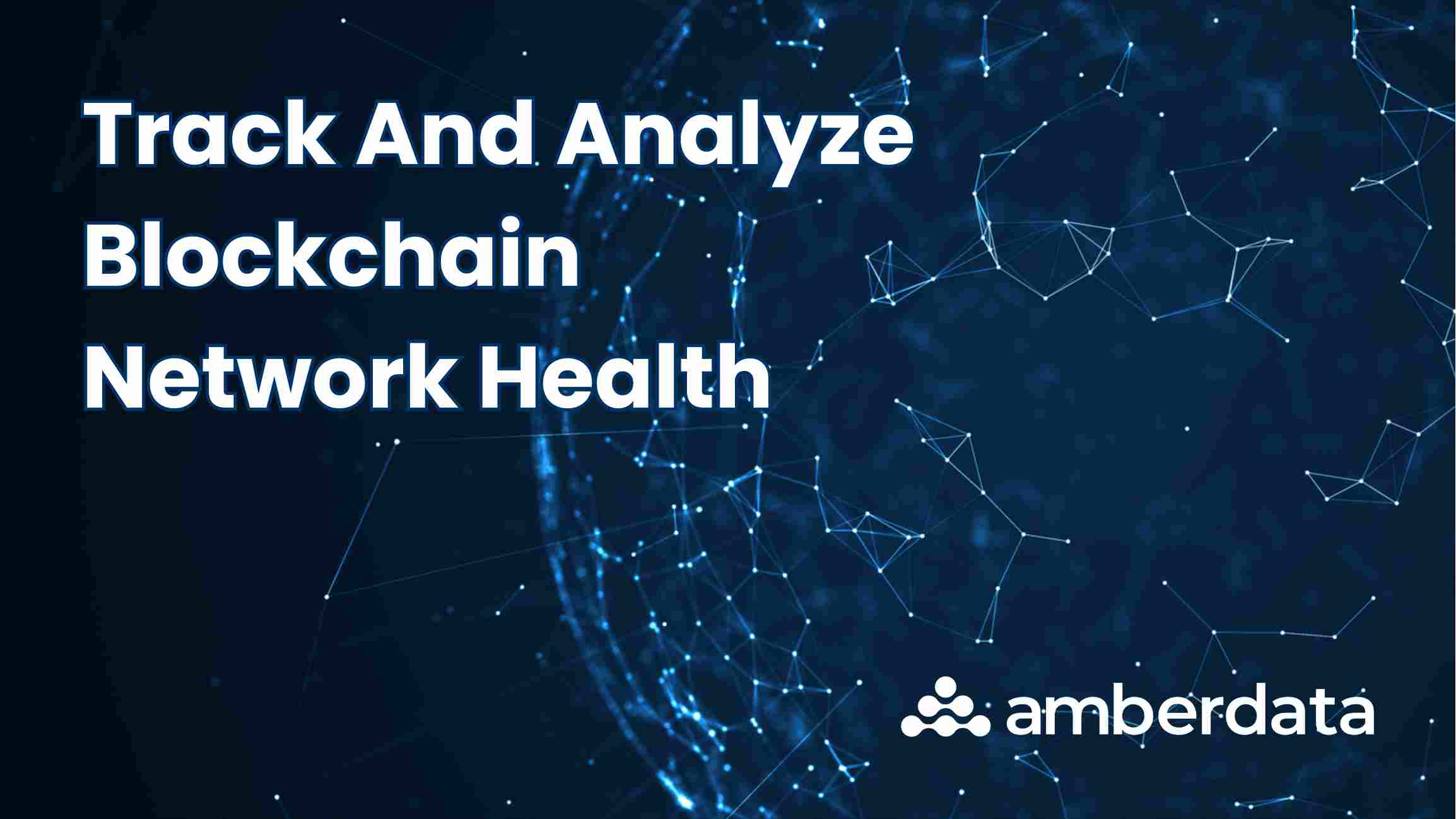 How to Track and Analyze Blockchain Network Health | Amberdata